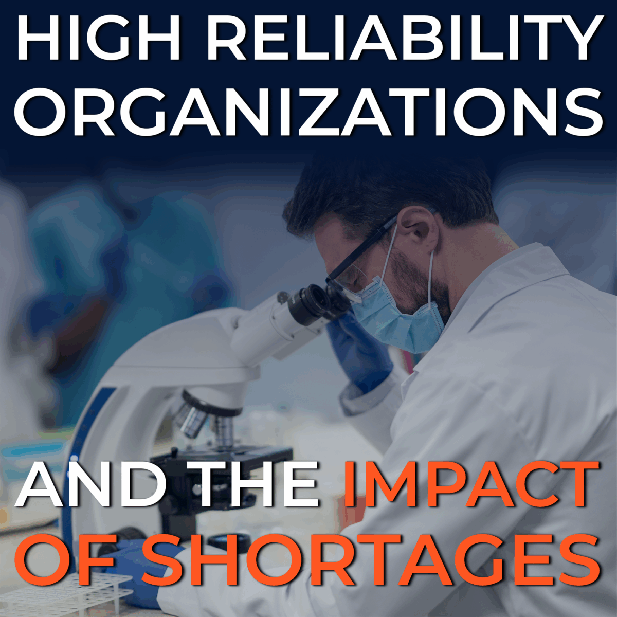 High Reliability Organizations and the Impact of Shortages