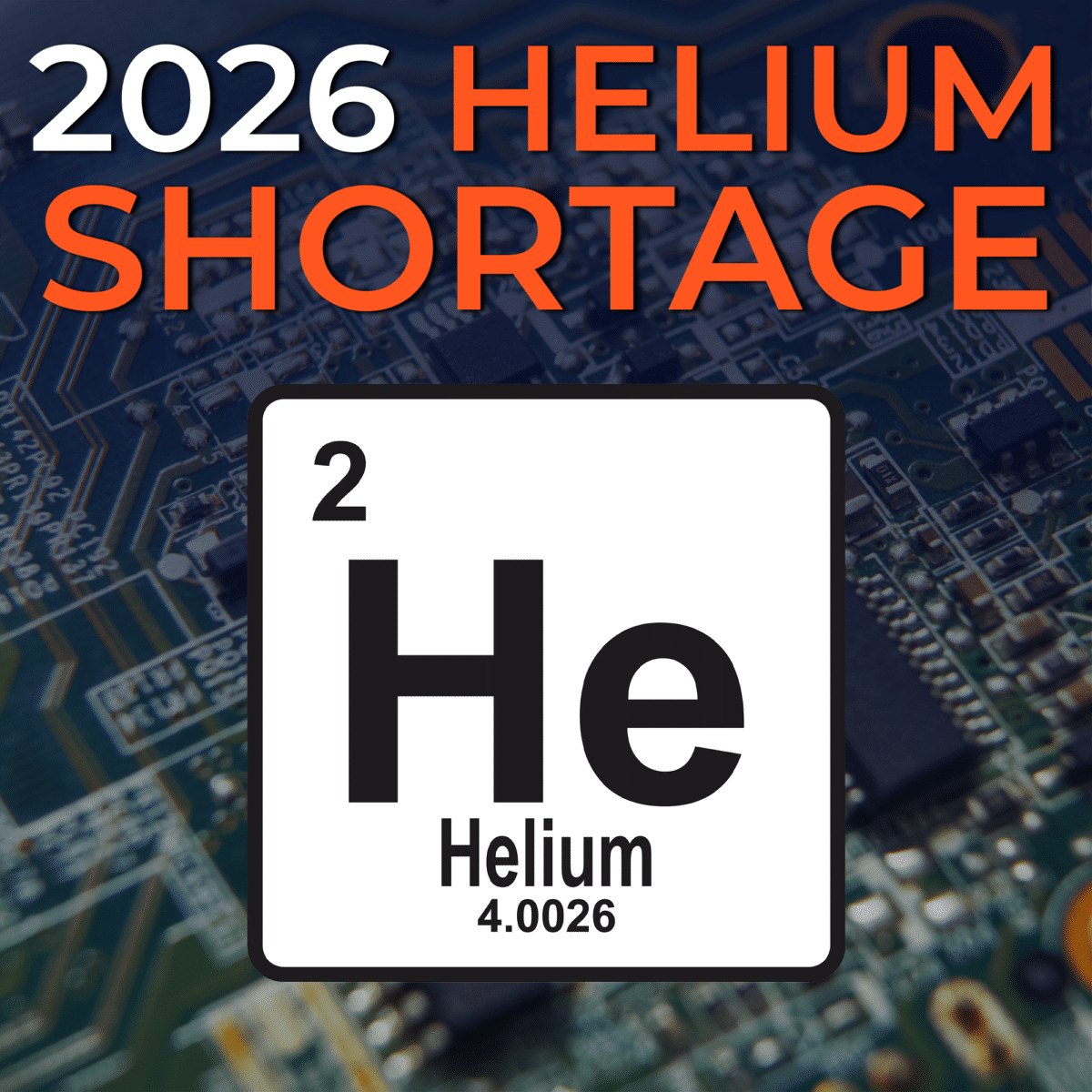 2026 Helium Shortage: Protect Your Electronics Supply Chain